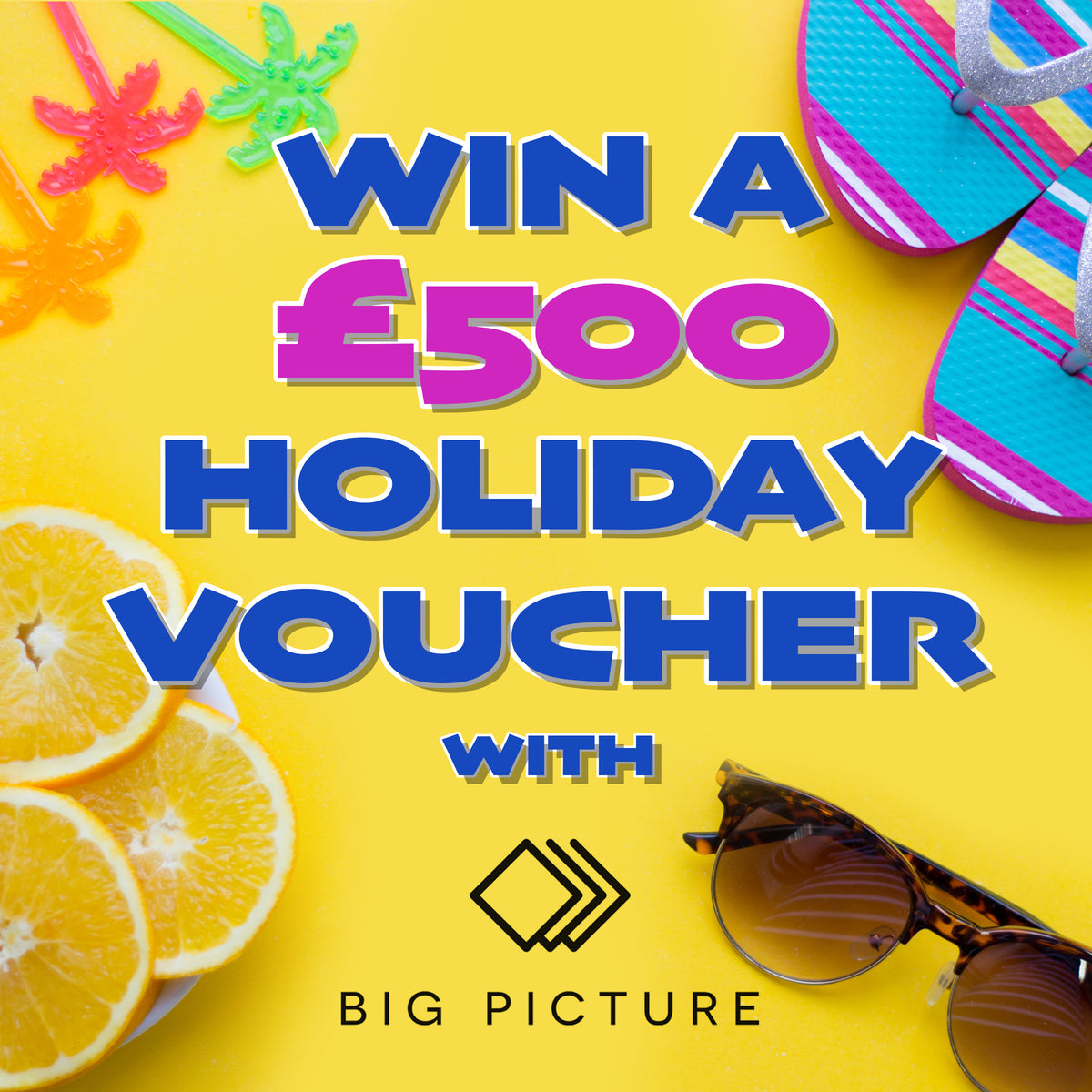 Win a £500 Holiday Voucher – Big Picture